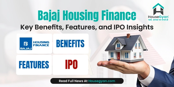 Bajaj Housing Finance: Key Benefits, Features, and IPO Insights