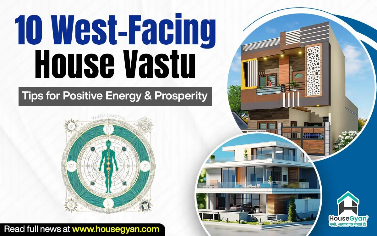 10 West Facing House Vastu Tips for Positive Energy & Prosperity
