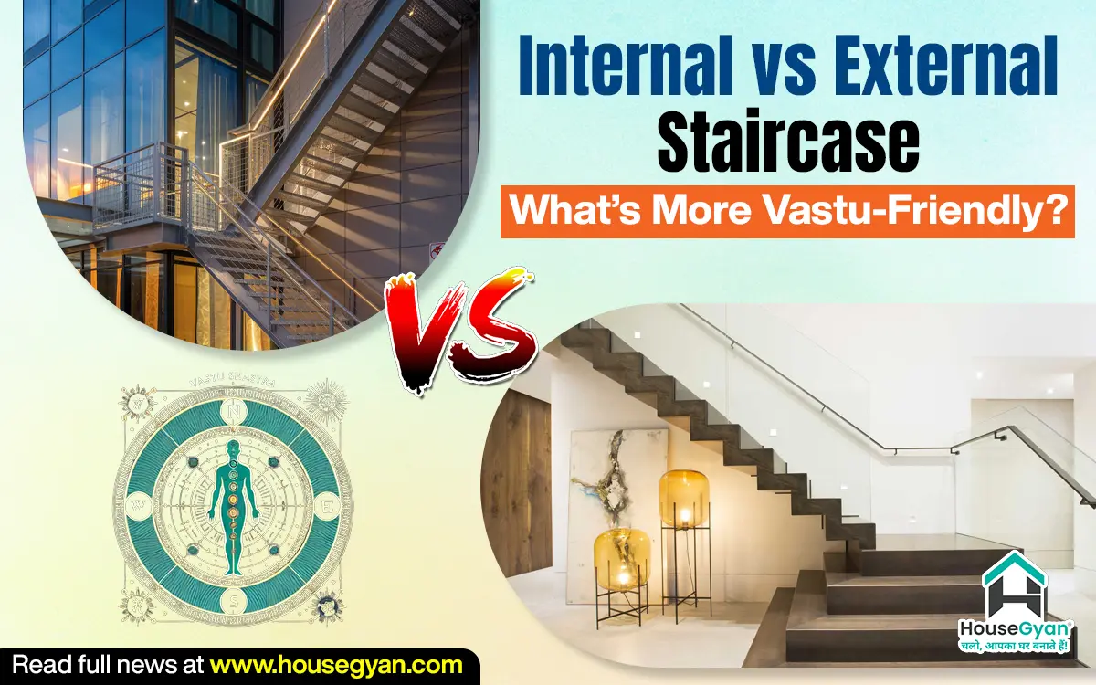 Internal vs External Staircase – What’s More Vastu-Friendly?