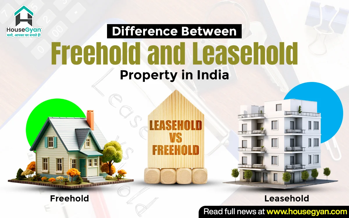 Difference Between Freehold and Leasehold Property in India