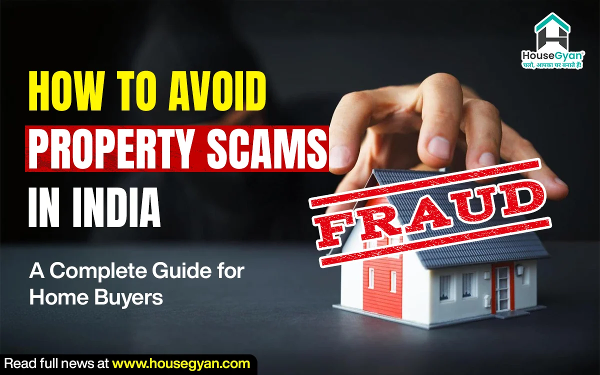 How to Avoid Property Scams in India: A Complete Guide for Home Buyers