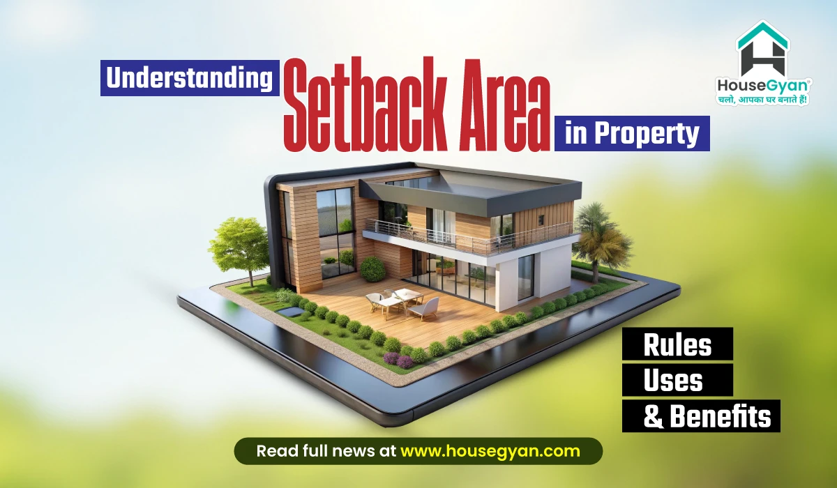 Understanding Setback Area in Property – Rules, Uses & Benefits