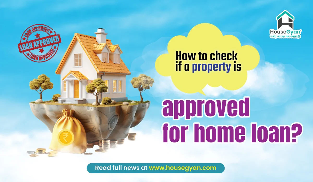 How to Check if a Property is Approved for Home Loan?