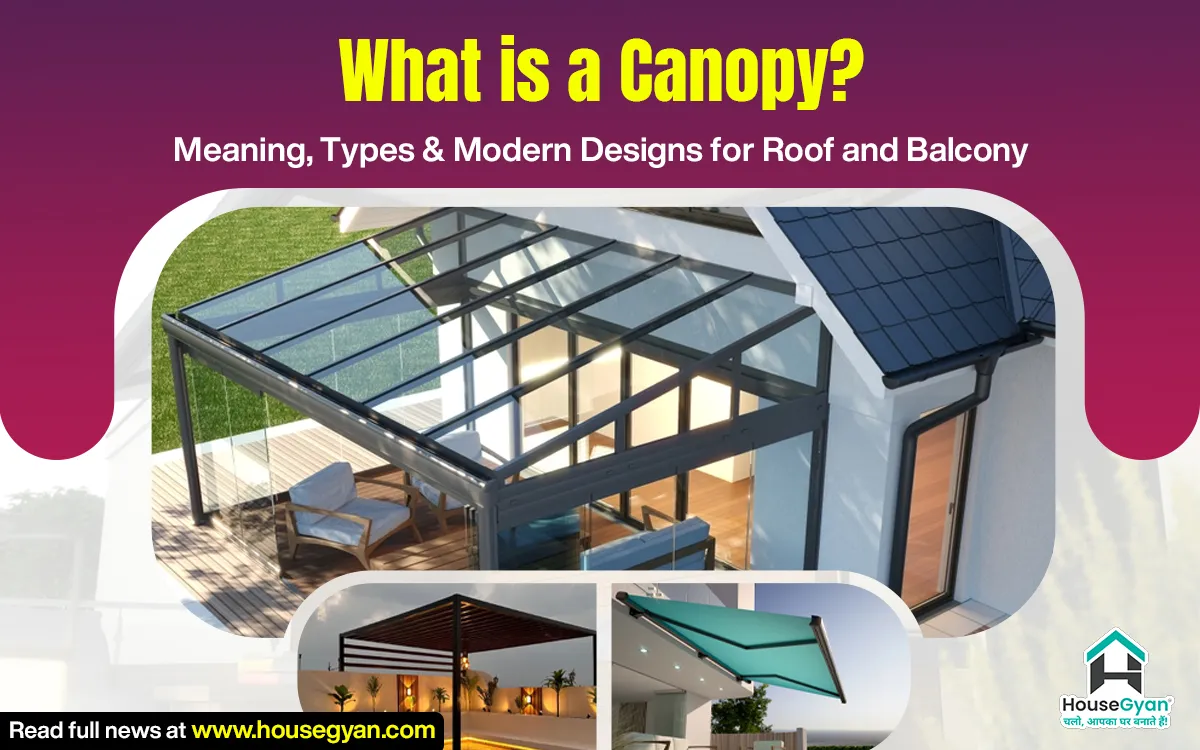 What is a Canopy? Meaning, Types & Modern Designs for Roof and Balcony